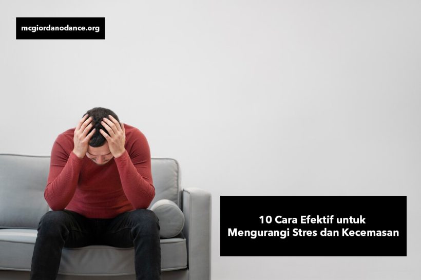 10 Cara Efektif untuk Mengurangi Stres dan Kecemasan – mcgiordanodance